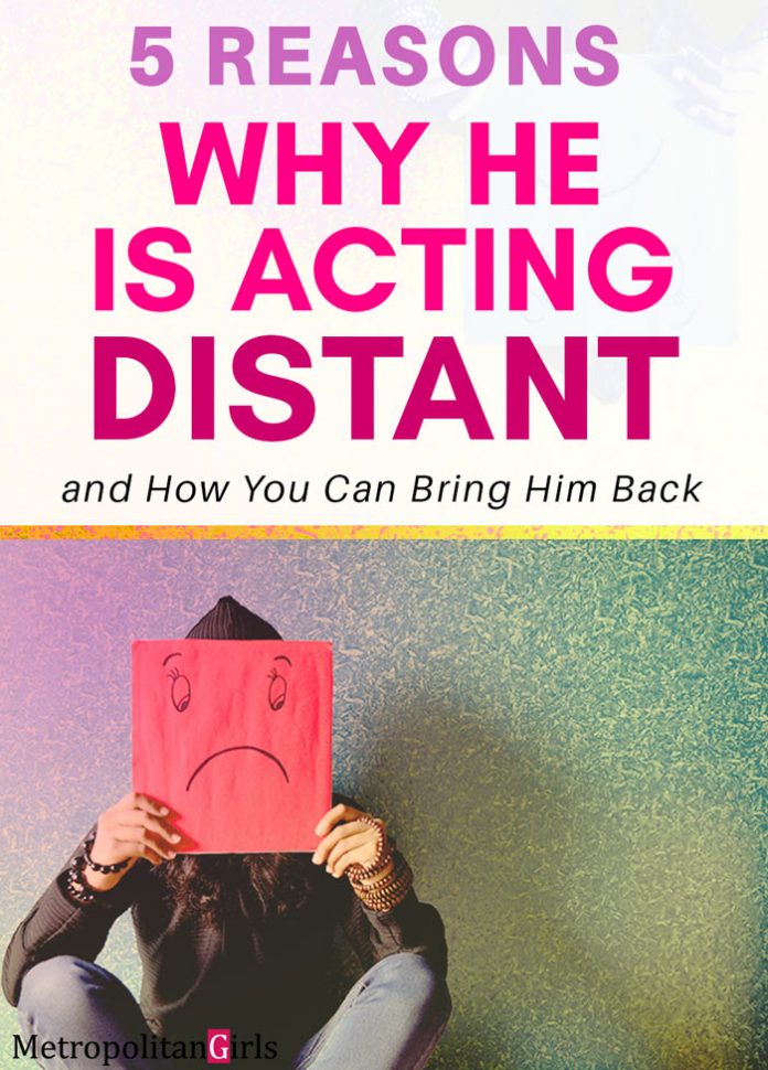 5 Reasons Why He Is Distant & What To Do About It