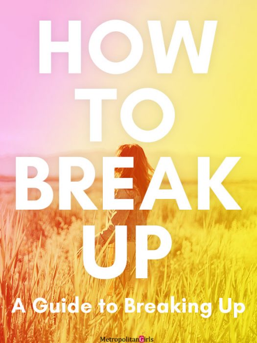 How To Break Up: The Only Guide You Need